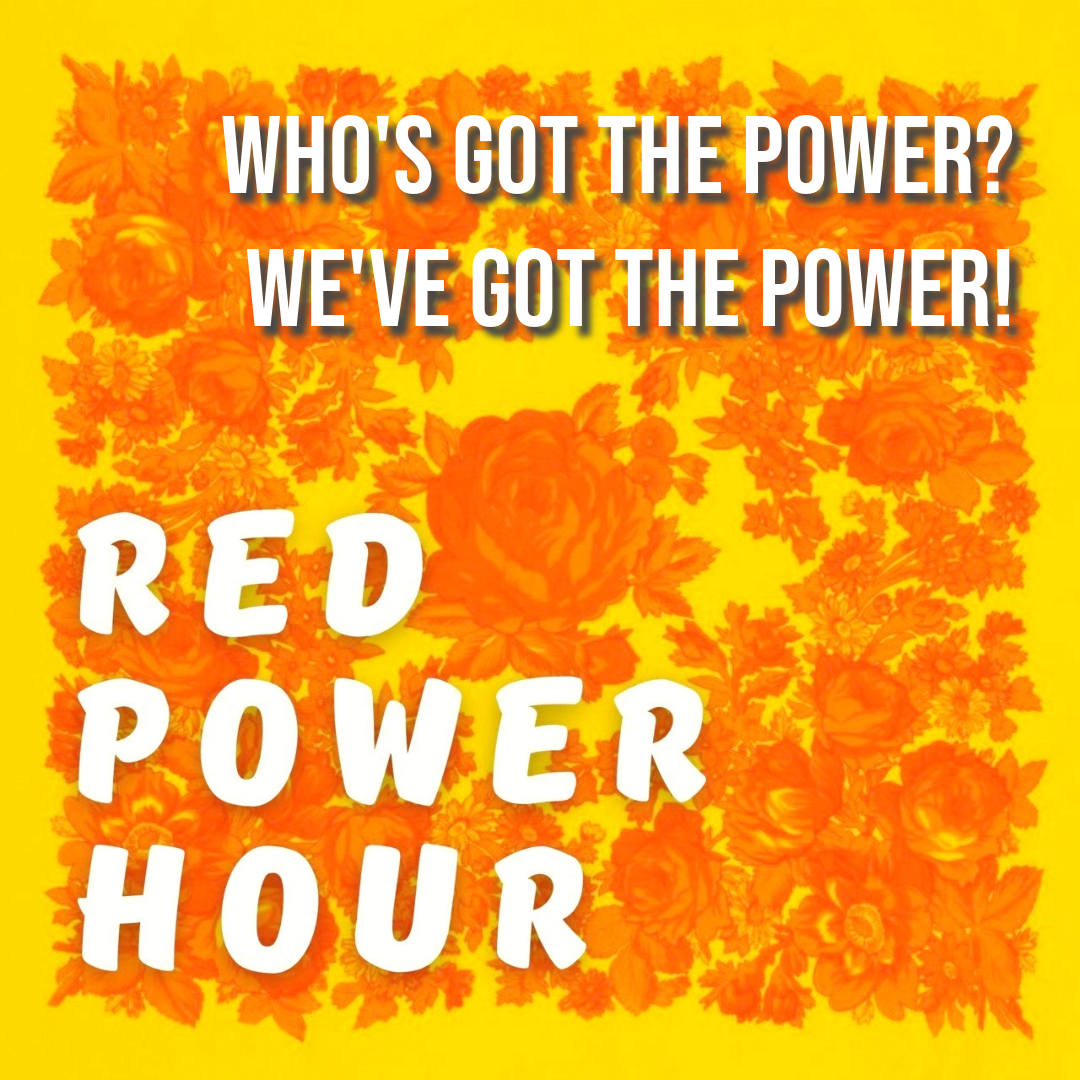 Red Power Hour - Who's got the power? We've got the power!